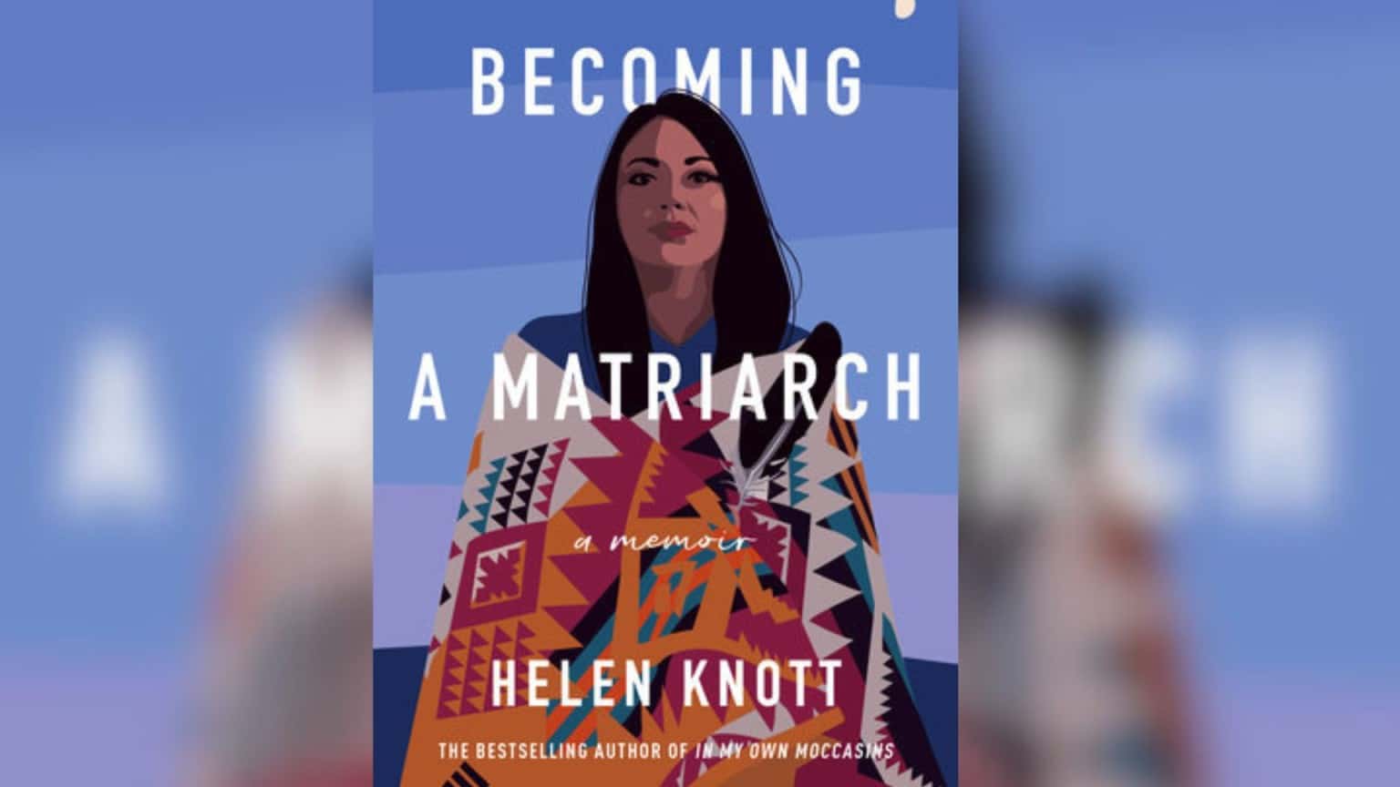 Helen Knott’s Becoming a Matriarch makes CBC Canada Reads 2025 Longlist